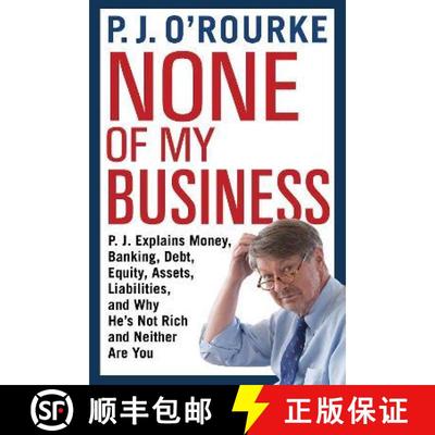 【3-4周达】None of My Business: P.J. Explains Money, Banking, Debt, Equity, Assets, Liabilities and W... [9781611855005]