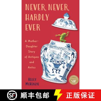 【3-4周达】Never, Never, Hardly Ever: A Mother-Daughter Story of Antiques and Antics [9781738239504]