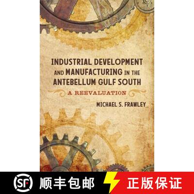 【3-4周达】精装 Industrial Development and Manufacturing in the Antebellum Gulf South: A Reevaluation [9780807170687]