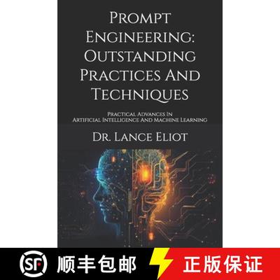 【3-4周达】Prompt Engineering: Outstanding Practices And Techniques: Practical Advances In Artificial... [9781957386195]
