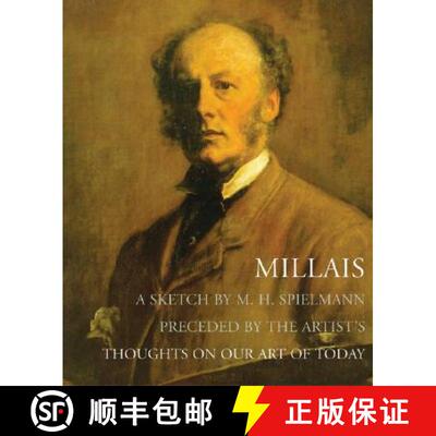 【3-4周达】Millais : A Sketch by M. H. Spielmann, Preceded by the Artist's Thoughts on our Art of Today [9781843680345]