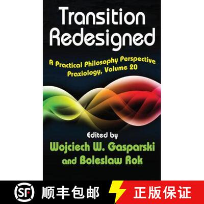【3-4周达】Transition Redesigned: A Practical Philosophy Perspective Praxiology, Volume 20 [9781412849685]