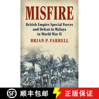 【3-4周达】精装 Misfire – British Empire Special Forces and Defeat in Malaya in World War II [9780700639953]