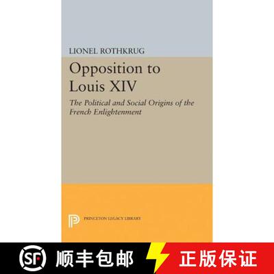【3-4周达】Opposition to Louis XIV – The Political and Social Origins of French Enlightenment [9780691621593]