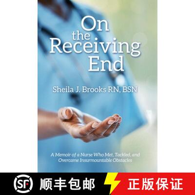 【3-4周达】On the Receiving End: A Memoir of a Nurse Who Met, Tackled, and Overcame Insurmountable Ob... [9798385003457]