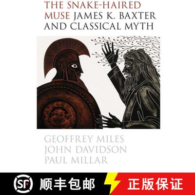 预订 Snake-Haired Muse: James K. Baxter and Classical Myth: James K. Baxter and Classical Myth [9780864736581]