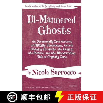 【3-4周达】Ill-Mannered Ghosts: An Occasionally True Account of Hillbilly Stonehenge, Occult Cleaning... [9781633980358]