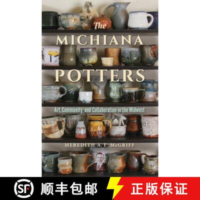 【3-4周达】精装 The Michiana Potters: Art, Community, and Collaboration in the Midwest [9780253049643]