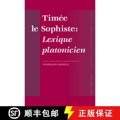 预订 Timée Le Sophiste: Lexique Platonicien: Texte, Traduction Et Commentaire Par Maddalena Bonelli [9789004158870]