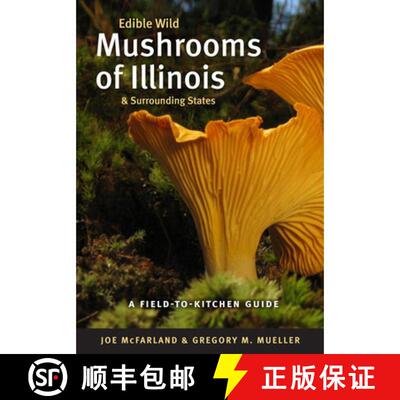 【3-4周达】Edible Wild Mushrooms of Illinois and Surrounding States: A Field-To-Kitchen Guide [9780252076435]