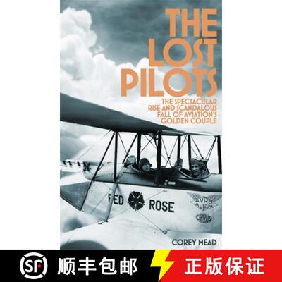 【3-4周达】精装 The Lost Pilots: The Spectacular Rise and Scandalous Fall of Aviation's Golden Couple [9781509828494]