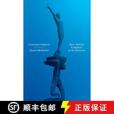 【3-4周达】Centenary Subjects – Race, Reason, and Rupture in the Americas [9780826502292]