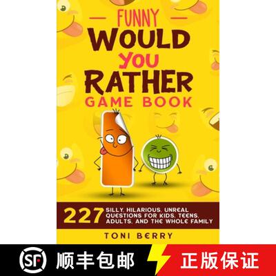 【3-4周达】Funny Would You Rather  Game Book:  227 Silly, Hilarious, Unreal Questions for Kids, Teens... [9781777180935]