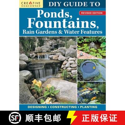 【3-4周达】DIY Guide to Ponds, Fountains, Rain Gardens & Water Features, Revised Edition: Designing -... [9781580115841]