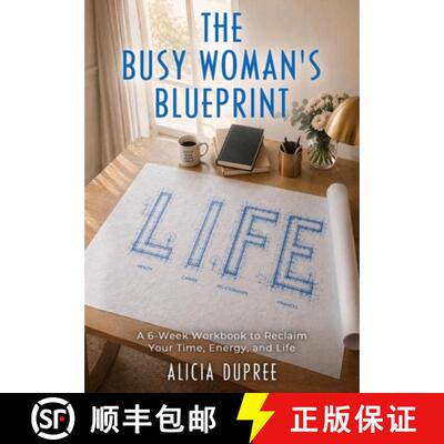 【3-4周达】The Busy Woman's Blueprint: A 6-Week Workbook to Reclaim Your Time, Energy and Life [9780999902325]