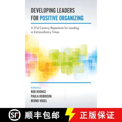 【3-4周达】精装 Developing Leaders for Positive Organizing – A 21st Century Repertoire for Leading i... [9781787142411]