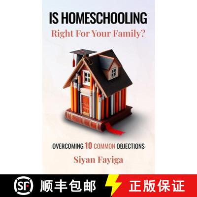 【3-4周达】Is Homeschooling Right for Your Family?: Overcoming the 10 Most Common Objections [9798218690632]