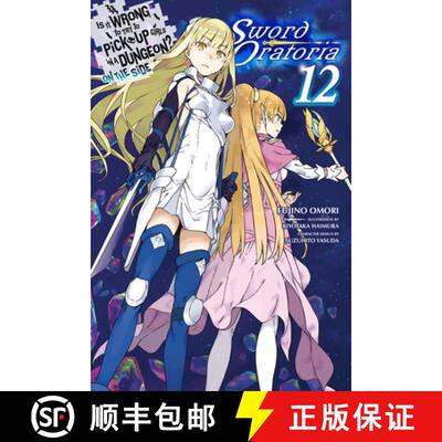 【3-4周达】Is It Wrong to Try to Pick Up Girls in a Dungeon? on the Side: Sword Oratoria, Vol. 12 (Li... [9781975313272]