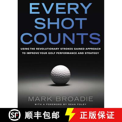 【3-4周达】精装 Every Shot Counts: Using the Revolutionary Strokes Gained Approach to Improve Your Go... [9781592407507]