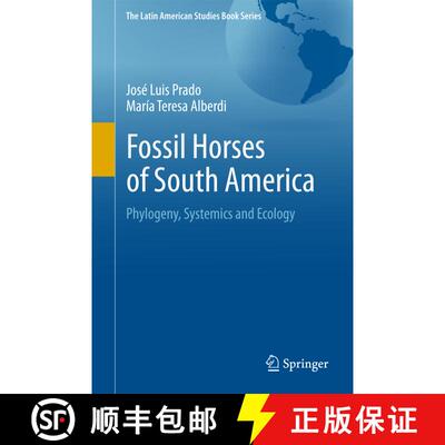 【3-4周达】Fossil Horses of South America: Phylogeny, Systemics and Ecology (1st ed. 2017) [9783319558769]