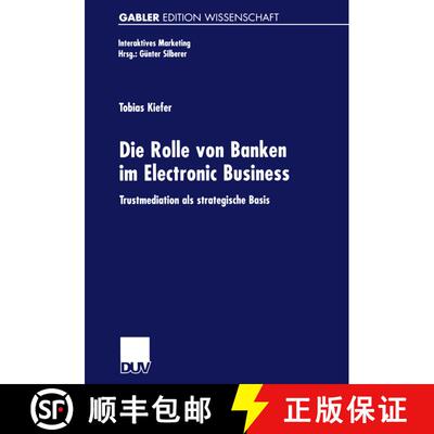 【3-4周达】Die Rolle von Banken im Electronic Business: Trustmediation als strategische Basis [9783824473472]