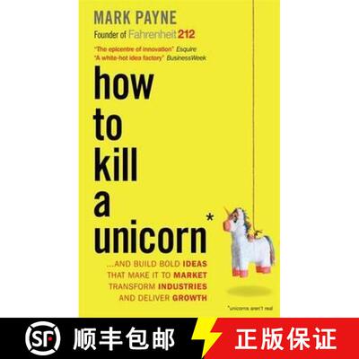 【3-4周达】How to Kill a Unicorn: ...and Build Bold Ideas that Make It to Market, Transform Industrie... [9781857886283]