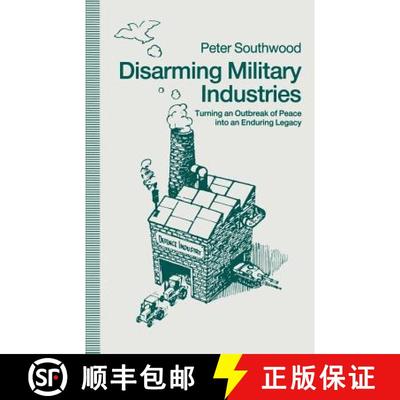 【3-4周达】Disarming Military Industries : Turning an Outbreak of Peace into an Enduring Legacy [9781349115297]