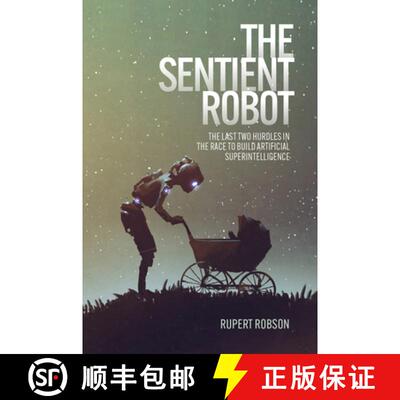 【3-4周达】The Sentient Robot: The Last Two Hurdles in the Race to Build Artificial Superintelligence [9781788360791]