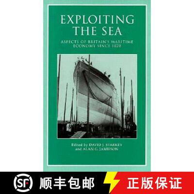 【3-4周达】Exploiting the Sea: Aspects of Britain's Maritime Economy Since 1870 [9780859895330]