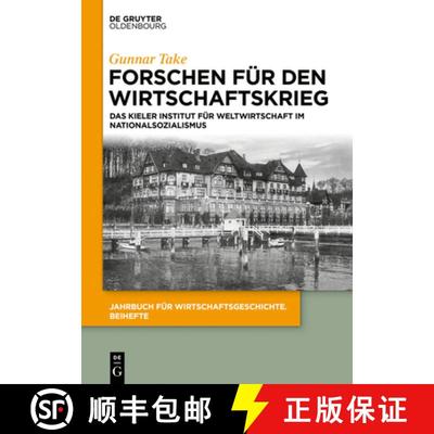 【3-4周达】Forschen Fur Den Wirtschaftskrieg : Das Kieler Institut Fur Weltwirtschaft Im Nationalsozi... [9783110654578]