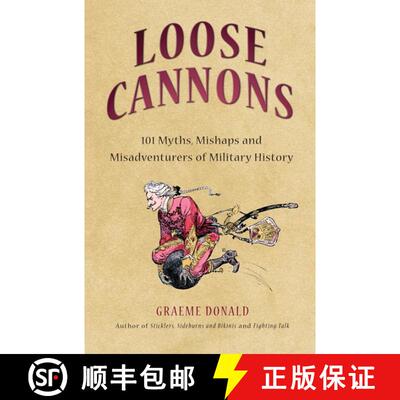【3-4周达】精装 Loose Cannons: 101 Myths, Mishaps and Misadventurers of Military History [9781846033773]