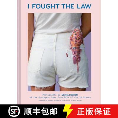 【3-4周达】I Fought the Law: Photographs by Olivia Locher of the Strangest Laws from Each of the 50 S... [9781452156958]