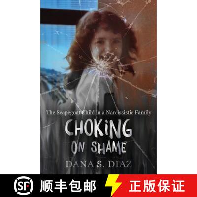 【3-4周达】Choking on Shame: The Scapegoat Child in a Narcissistic Family [9798988115526]
