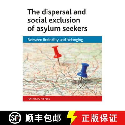 【2-3周达】精装 The dispersal and social exclusion of asylum seeke rs – Between liminality and belon... [9781847423269]