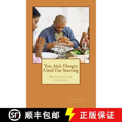 【3-4周达】You Ain't Hungry Until I'm Starving: Nutrition for the Soul [9780692456293]