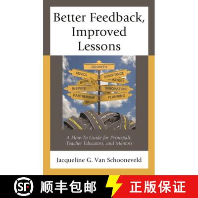 【3-4周达】Better Feedback, Improved Lessons : A How-To Guide for Principals, Teacher Educators, and ... [9781475835793]