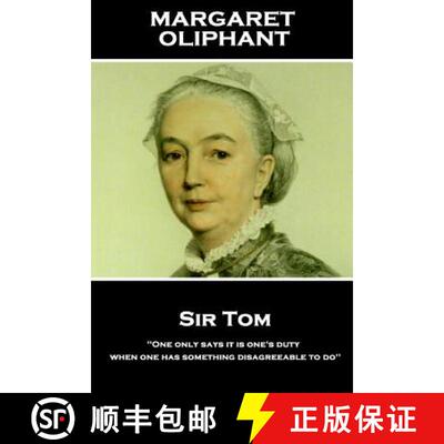 【3-4周达】Margaret Oliphant - Sir Tom: 'One only says it is one's duty when one has something disagr... [9781787801646]