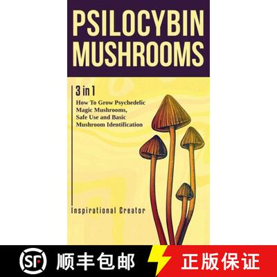 【3-4周达】精装 Psilocybin Mushrooms: 3 in 1: How to Grow Psychedelic Magic Mushrooms, Safe Use, and ... [9781922940025]