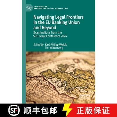 【3-4周达】Navigating Legal Frontiers in the EU Banking Union and Beyond: Examinations from the SRB L... [9783031903212]