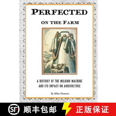 【3-4周达】Perfected on the Farm: A History of the Milking Machine in America [9780985370312]