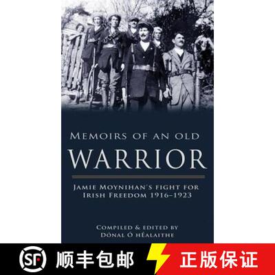 【3-4周达】Memoirs of an Old Warrior: Jamie Moynihan's Fight for Irish Freedom 1916-1923 [9781781172070]