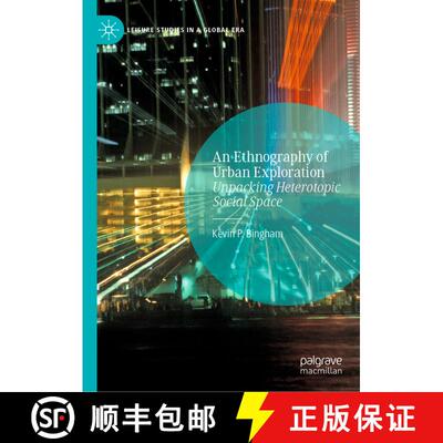 【3-4周达】精装 An Ethnography of Urban Exploration : Unpacking Heterotopic Social Space [9783030562502]