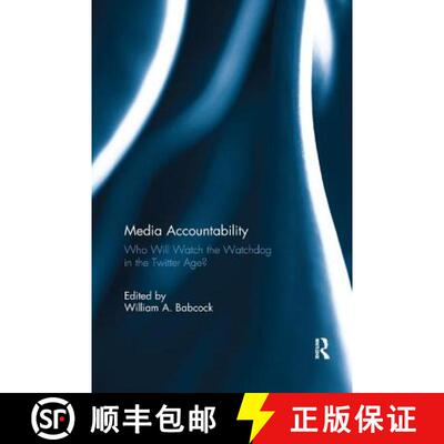【3-4周达】Media Accountability : Who Will Watch the Watchdog in the Twitter Age? [9781138702158]