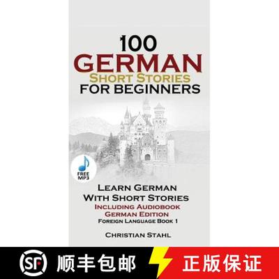 预订 100 German Short Stories for Beginners Learn German with Stories Including Audiobook  : (German ... [9781732438101]