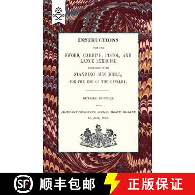 【3-4周达】Instructions For The Sword, Carbine, Pistol, and Lance Exercise.Together with Standing Gun... [9781847348647]