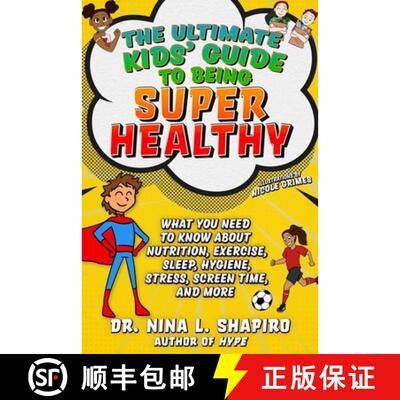 【3-4周达】Ultimate Kids' Guide to Being Super Healthy: What You Need To Know About Nutrition, Exerci... [9781510764934]