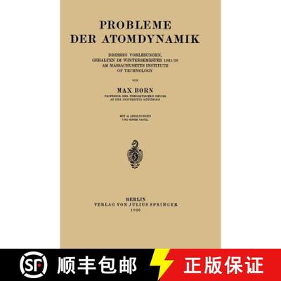 【3-4周达】Probleme der Atomdynamik: Erster Teil: Die Struktur des Atoms. Zweiter Teil: Die Gitterthe... [9783642987854]