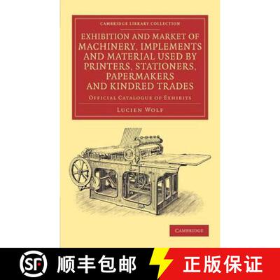 【3-4周达】Exhibition and Market of Machinery, Implements and Material Used by Printers, Stationers, ... [9781108057387]