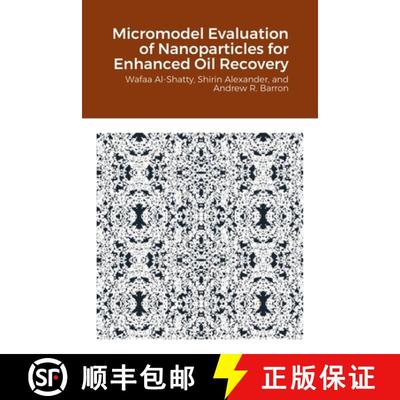【3-4周达】Micromodel Evaluation of Nanoparticles for Enhanced Oil Recovery [9781471733925]
