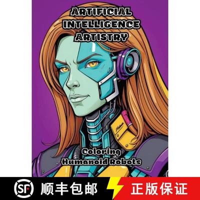 【3-4周达】Artificial Intelligence Artistry: Coloring Humanoid Robots [9798869134448]